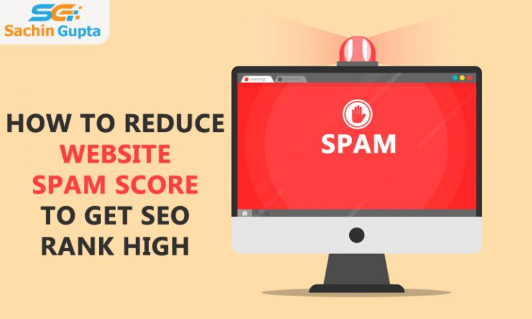 How to Reduce Website Spam Score to Get SEO Rank High - Sachin Gupta