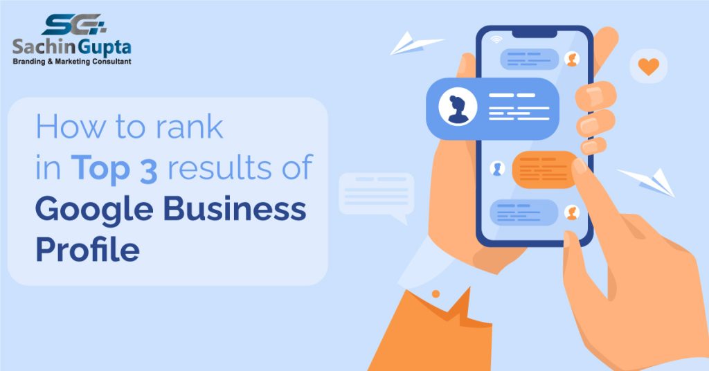 How to rank in Top 3 results of Google Business Profile - Sachin Gupta